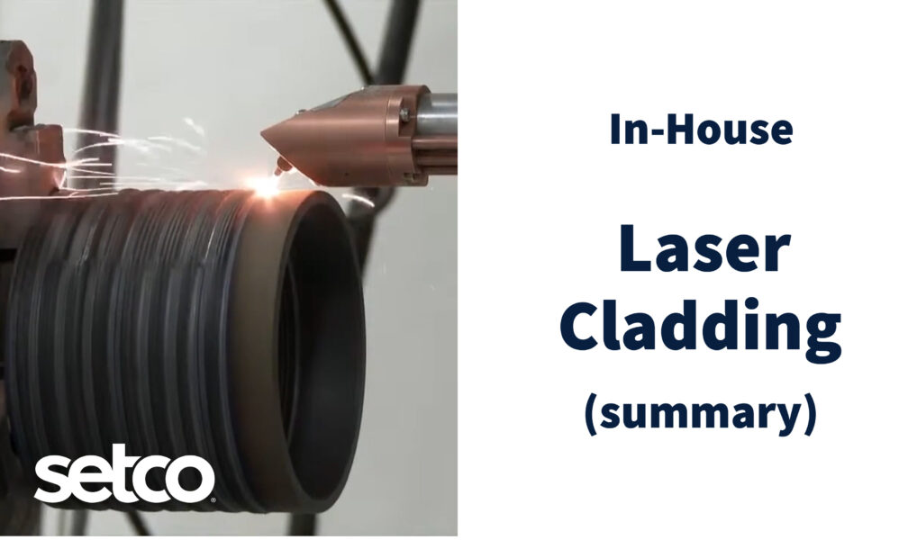 Laser Cladding: In-House for Faster Turnaround Times
